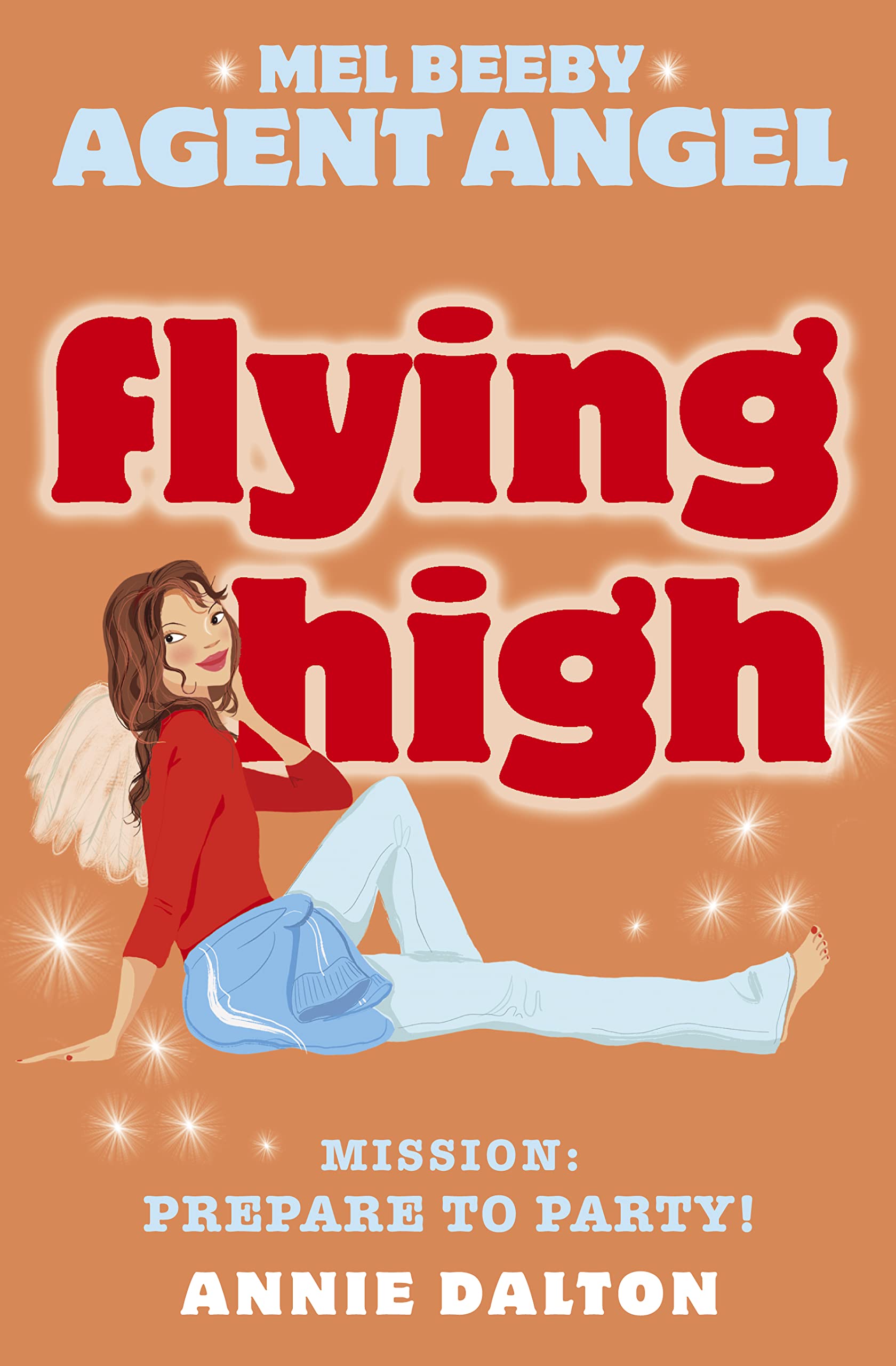 Flying High: Book 3 (Mel Beeby, Agent Angel) : Dalton, Annie, Dalton ...