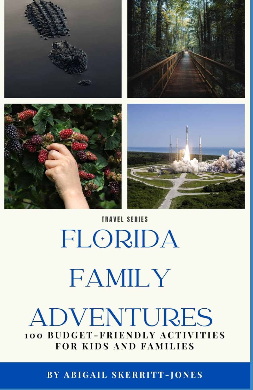 Florida Family Adventures: 100 Budget-Friendly Actvities for Kids and ...