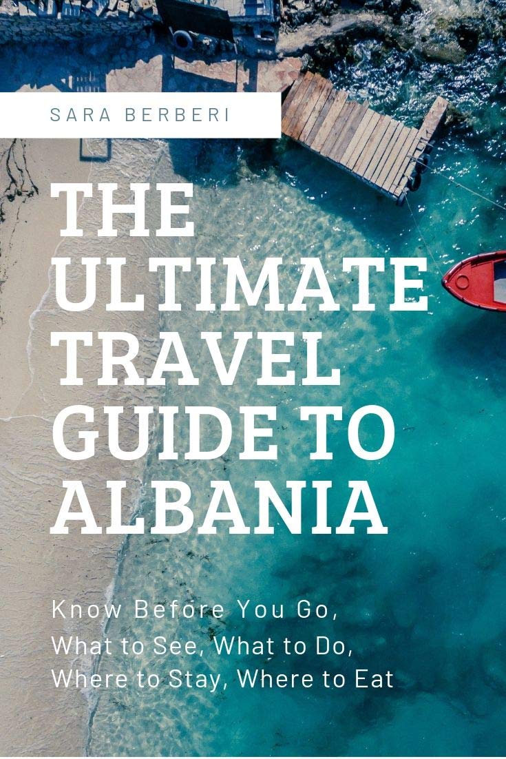The Ultimate Guide to Albania Travel: 2024 UPDATE eBook : Berberi, Sara ...