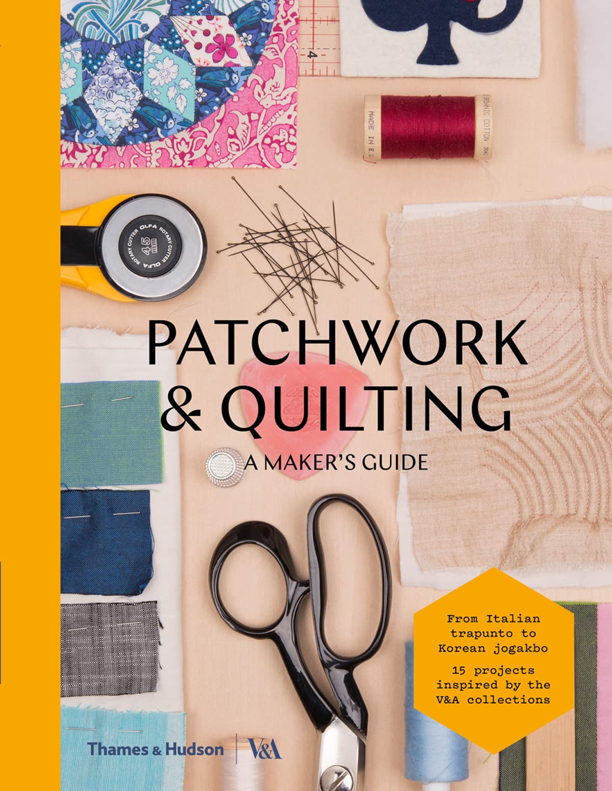 Patchwork & Quilting: A Maker's Guide (V&A A Maker's Guide): Victoria ...