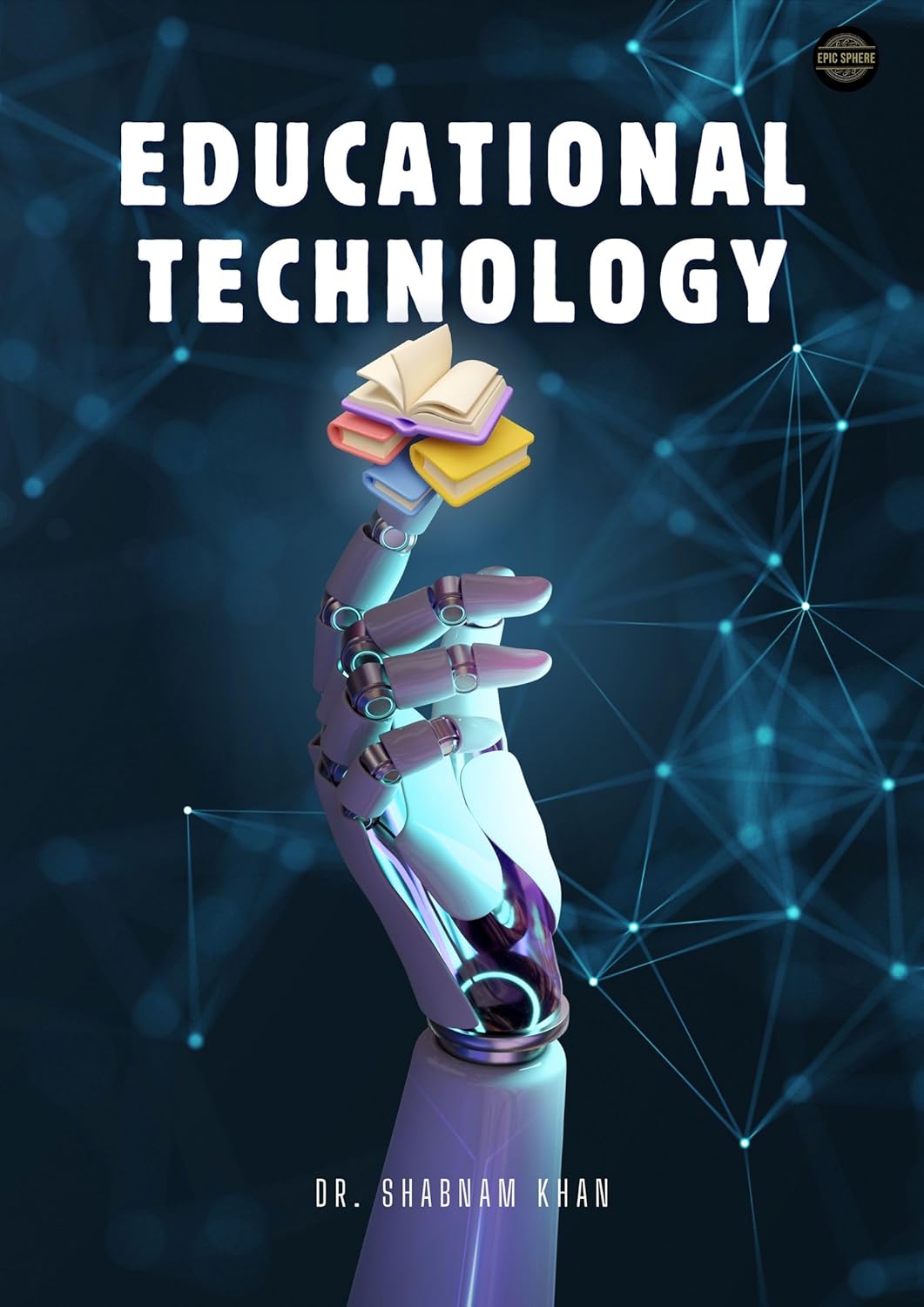 Educational Technology eBook : Khan , Dr. Shabnam , Pandey, Dr ...