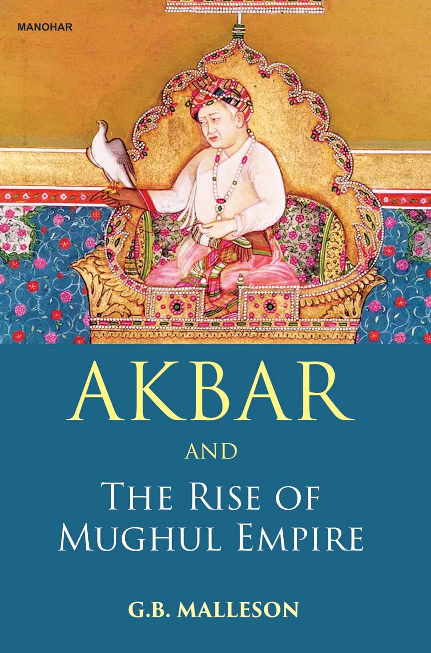 Akbar and the Rise of Mughul Empire : G.B. Malleson: Amazon.in: Books
