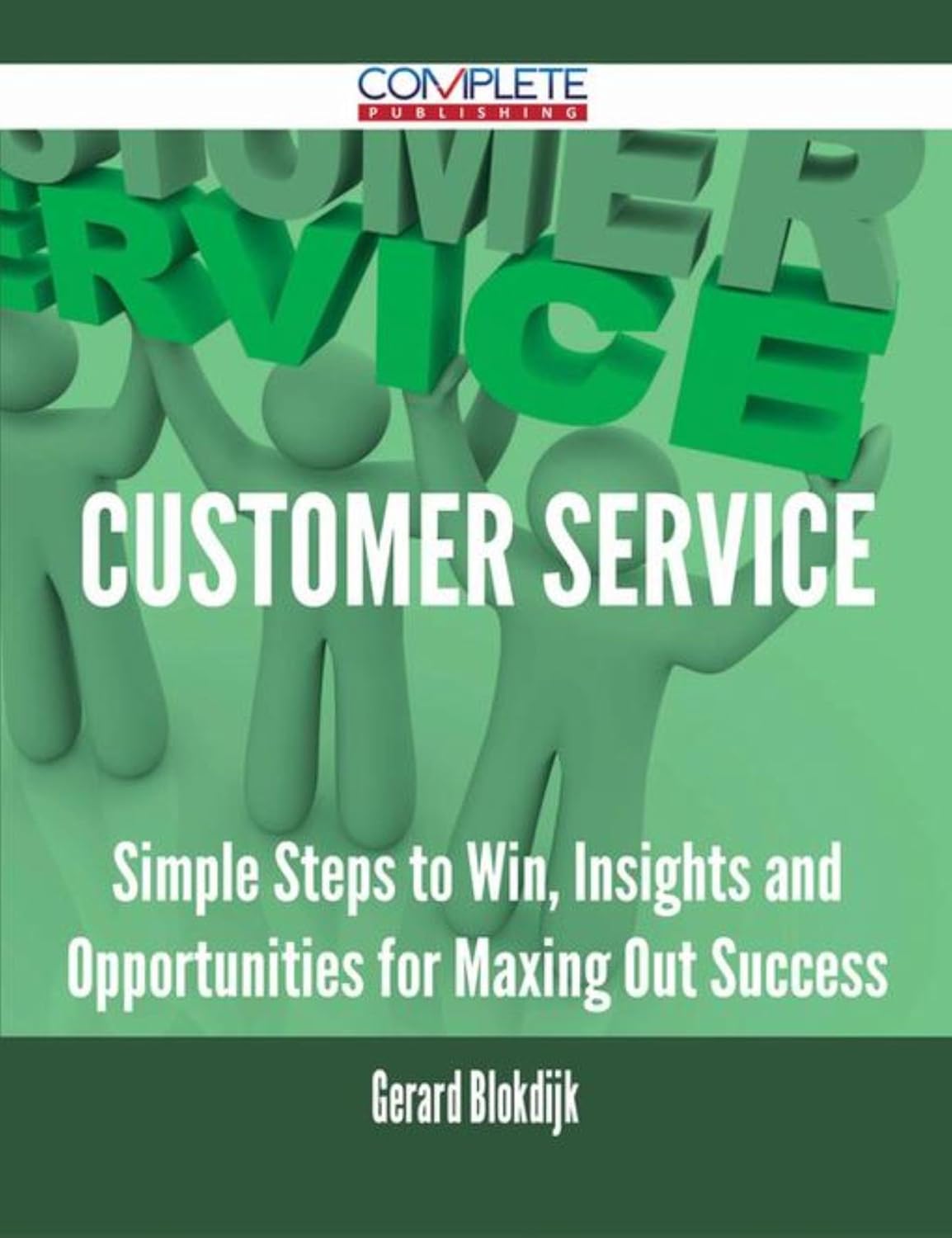 Customer Service - Simple Steps to Win, Insights and Opportunities for ...