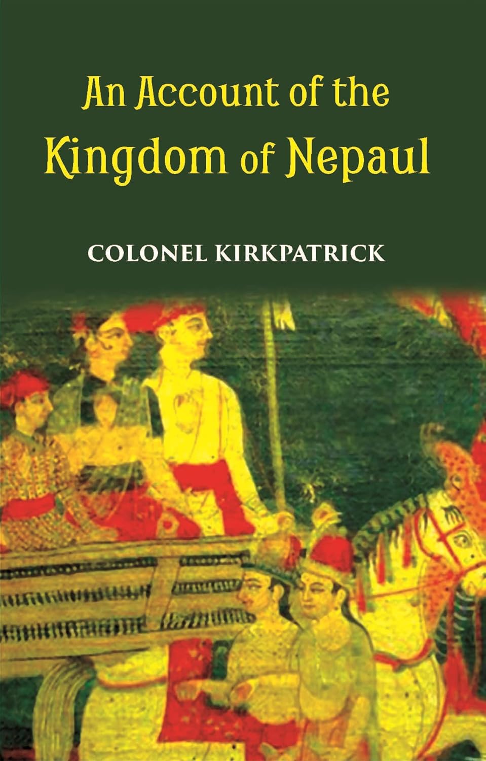 Account of the Kingdom of Nepaul: Colonel Kirkpatrick: 9788121230186 ...