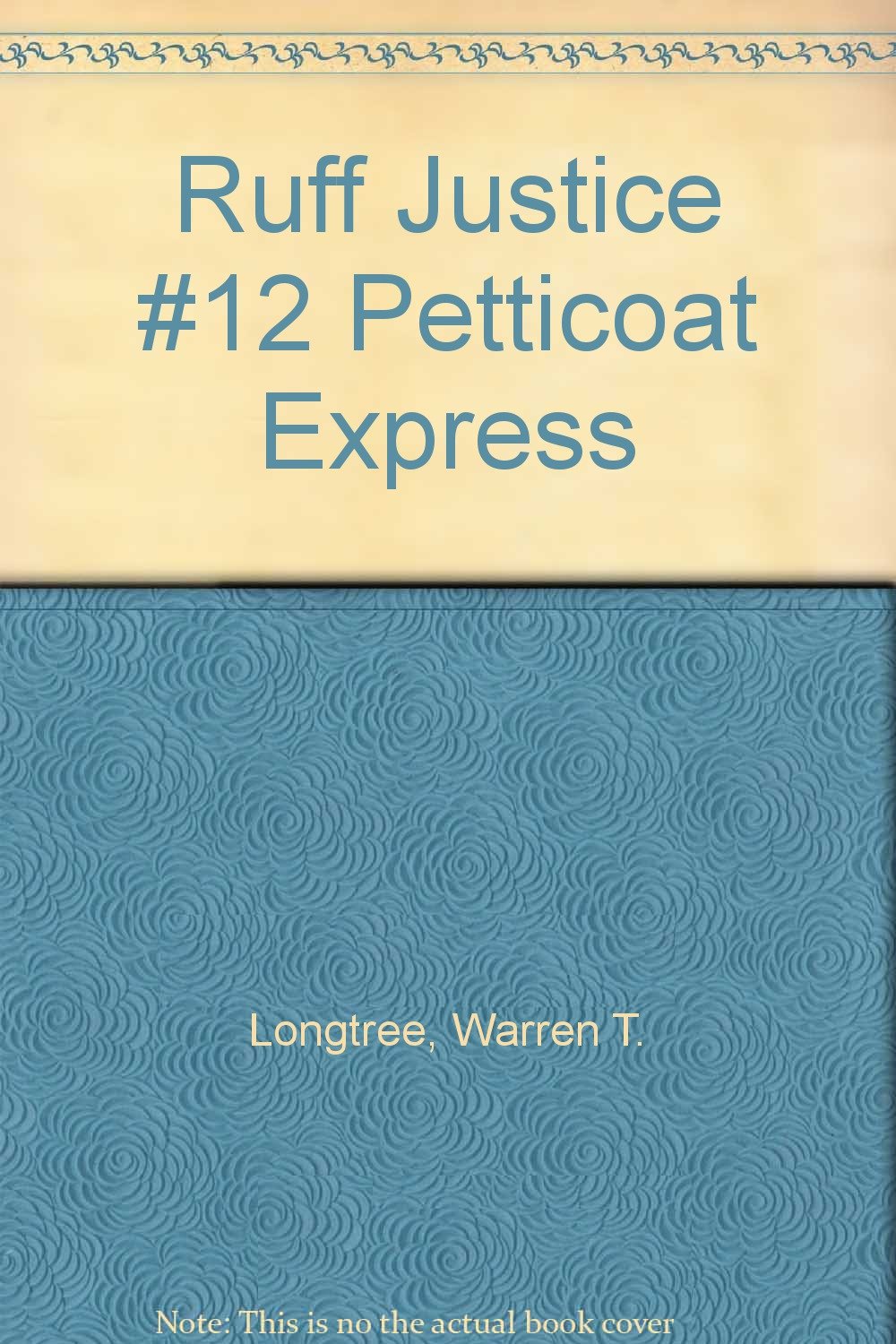 Ruff Justice #12 Petticoat Express: Longtree, Warren T.: Amazon.com: Books
