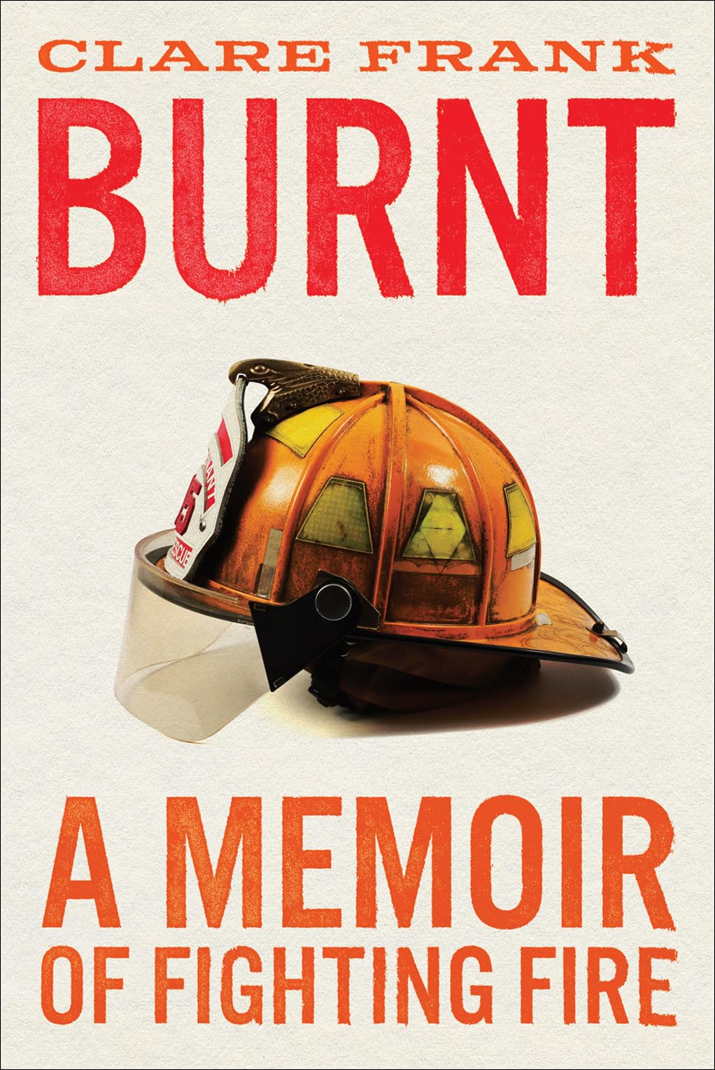 Burnt: A Memoir of Fighting Fire: Frank, Clare: 9781419763908: Amazon ...