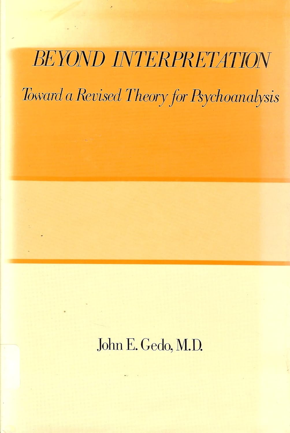 Beyond Interpretation: Toward a Revised Theory for Psychoanalysis: Gedo, John E.: 9780823604999 ...