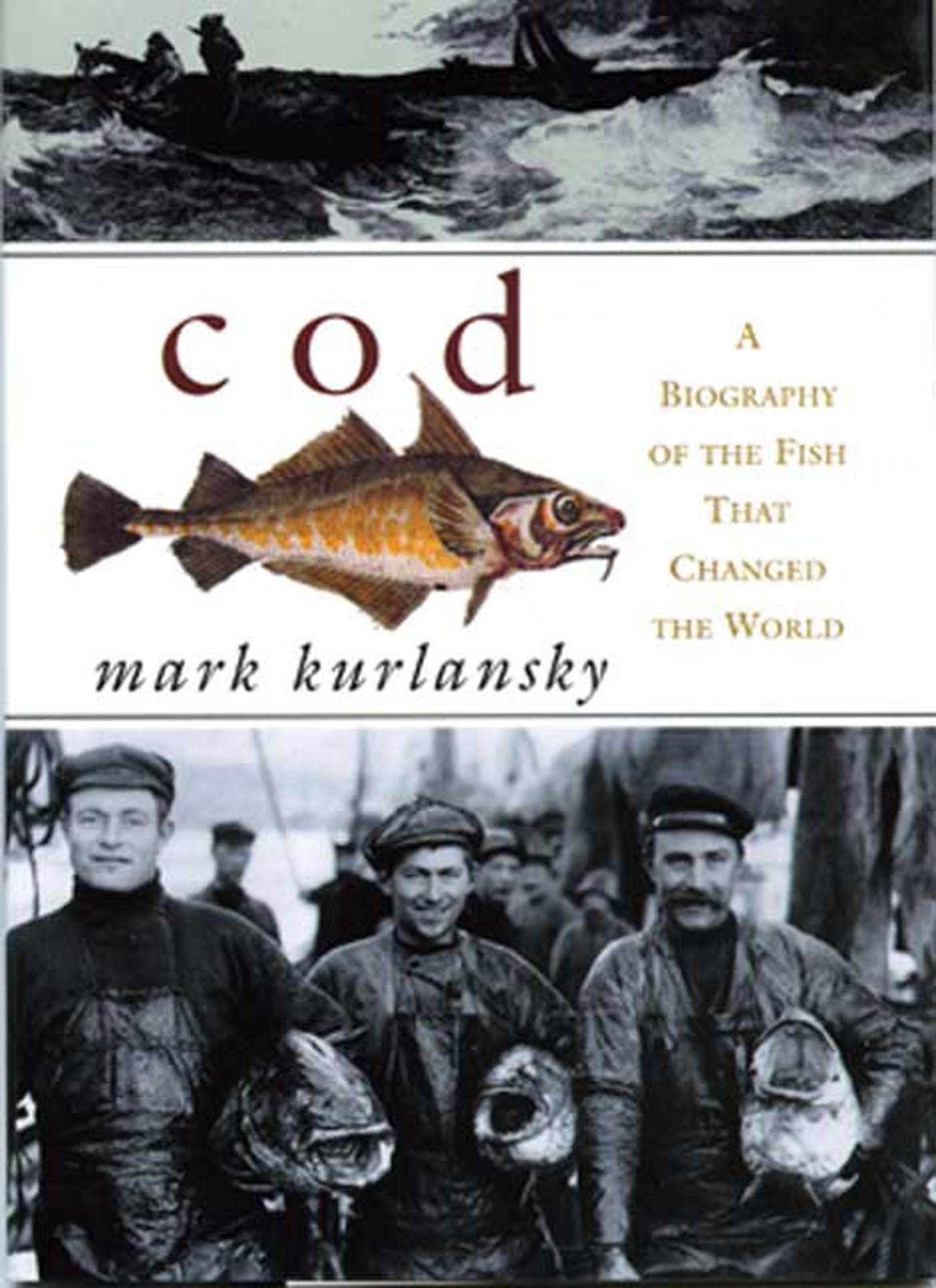 Cod: A Biography of the Fish That Changed the World: Kurlansky, Mark ...