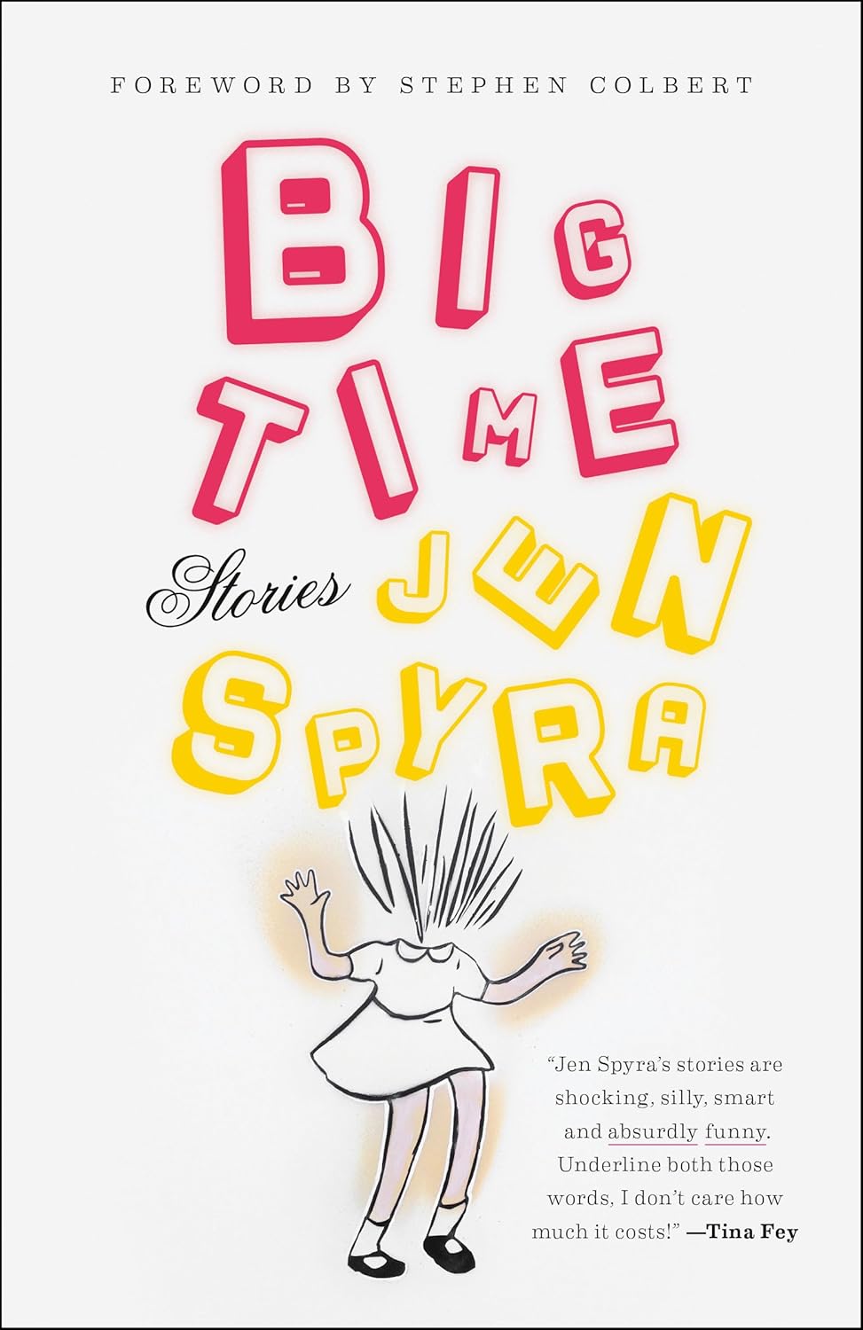 Big Time: Stories: Spyra, Jen, Colbert, Stephen: 9781984855282: Amazon ...