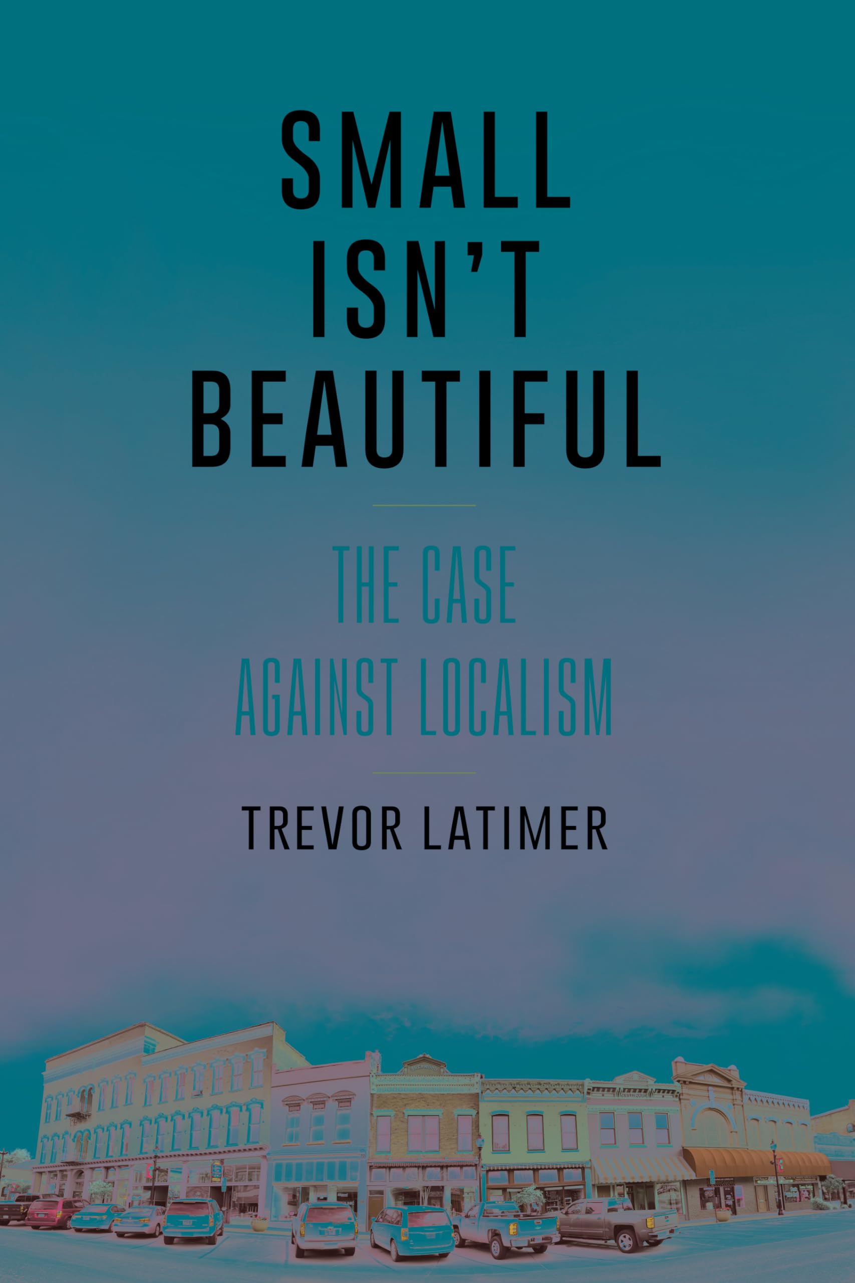 Small Isn't Beautiful: Latimer, Trevor: 9780815740483: Amazon.com: Books