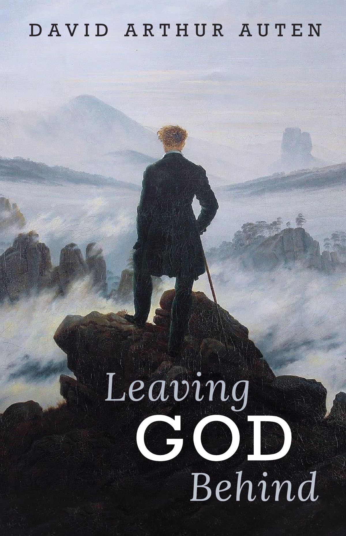 Leaving God Behind: Auten, David Arthur: 9781725285231: Amazon.com: Books