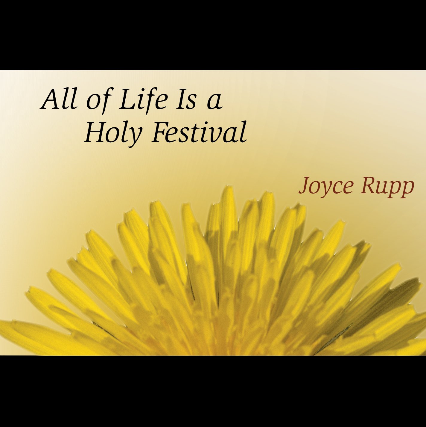 Amazon.com: All of Life Is a Holy Festival: 9781594711206: Joyce Rupp ...