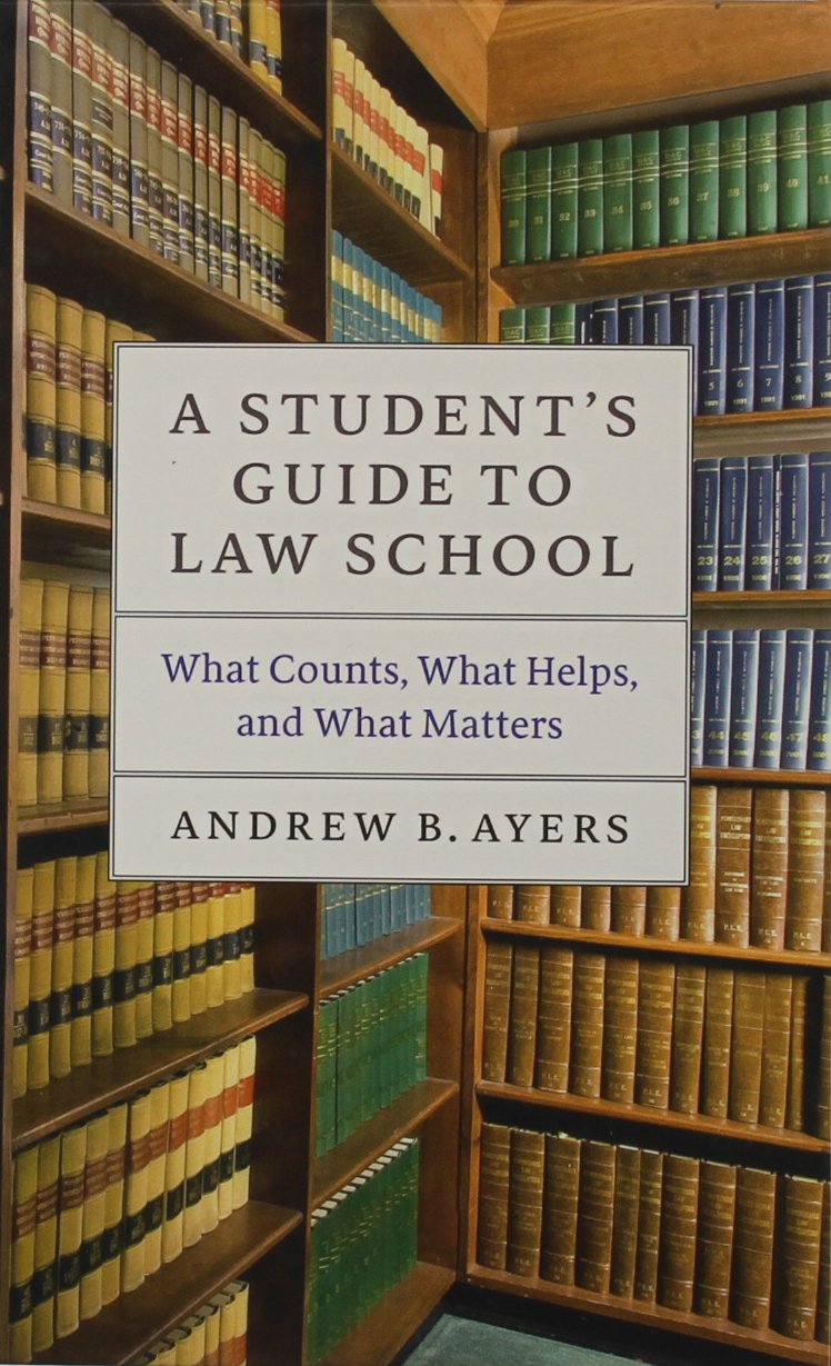 Amazon.com: A Student's Guide to Law School: What Counts, What Helps ...