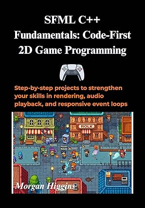 Amazon.com: SFML C++ Fundamentals: Code-First 2D Game Programming: Step-by-step projects to ...