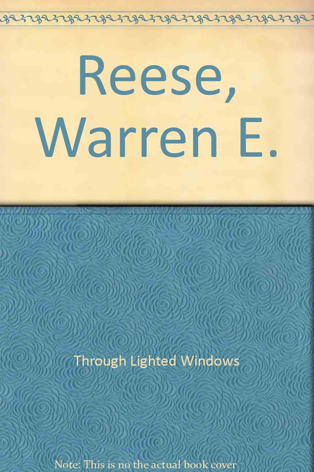 Reese, Warren E.: Through Lighted Windows: Amazon.com: Books