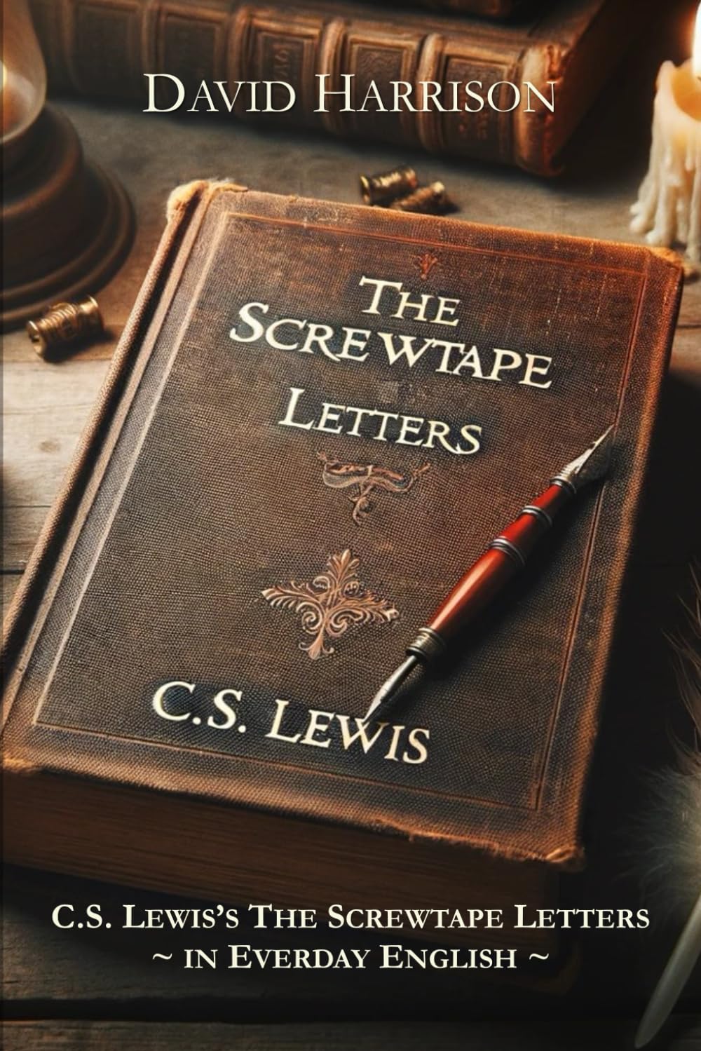 C.S. Lewis' The Screwtape Letters in Everyday English: An easy to read ...