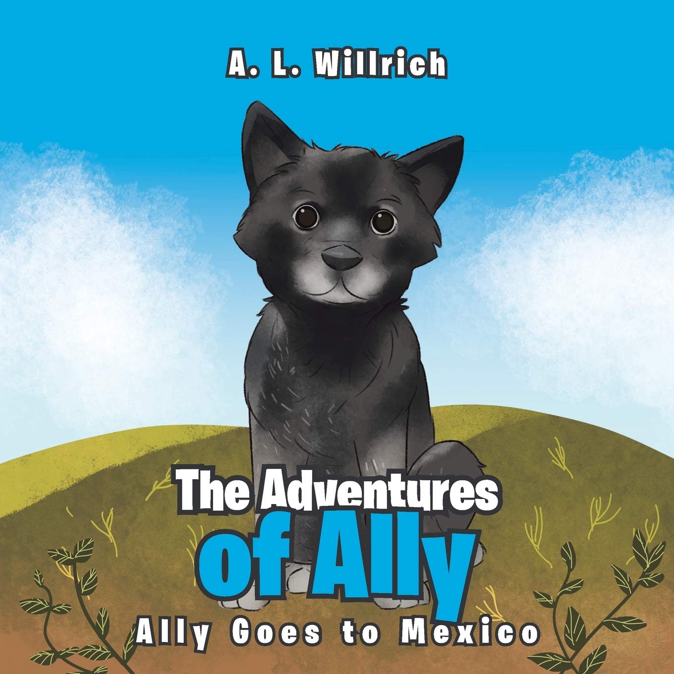 The Adventures of Ally: Ally Goes to Mexico: Willrich, A L ...
