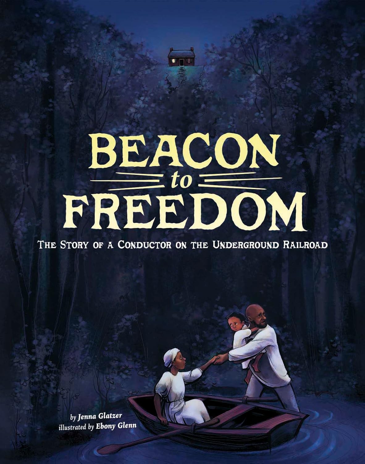 Beacon to Freedom: The Story of a Conductor on the Underground Railroad ...