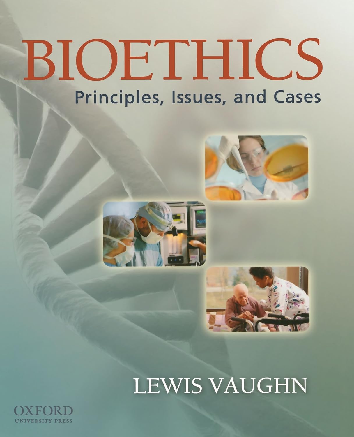 Bioethics: Principles, Issues, and Cases: 9780195182828: Medicine ...