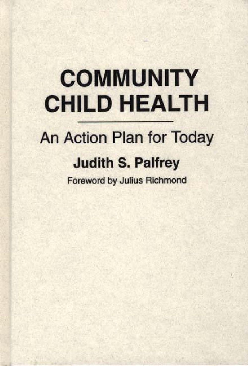 Community Child Health: An Action Plan for Today: Palfrey, Judith S ...