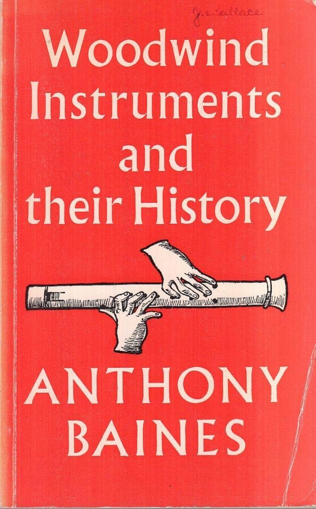 Woodwind Instruments and Their History: Anthony Baines: 9780571086030 ...