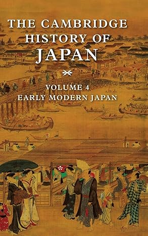 The Cambridge History of Japan: Early Modern Japan: Volume 4 : Hall ...