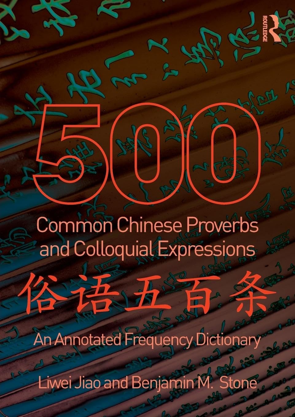 500 Common Chinese Proverbs and Colloquial Expressions: Jiao, Liwei ...