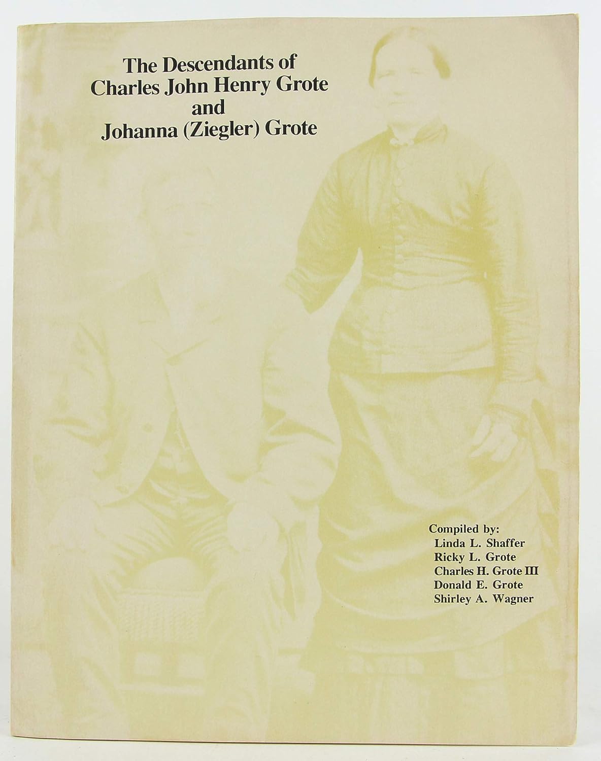 The Descendants of Charles John Henry Grote and Johanna (Ziegler) Grote ...