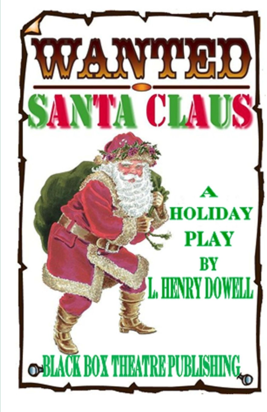 Wanted: Santa Claus: A holiday play. (Black Box Theatre Publishing ...