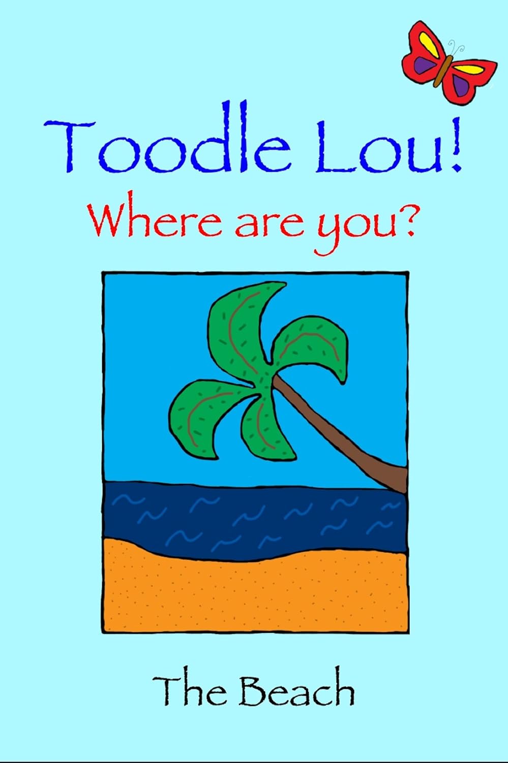 Toodle Lou! Where are you? The Beach (The Adventures of Toodle Lou Book ...