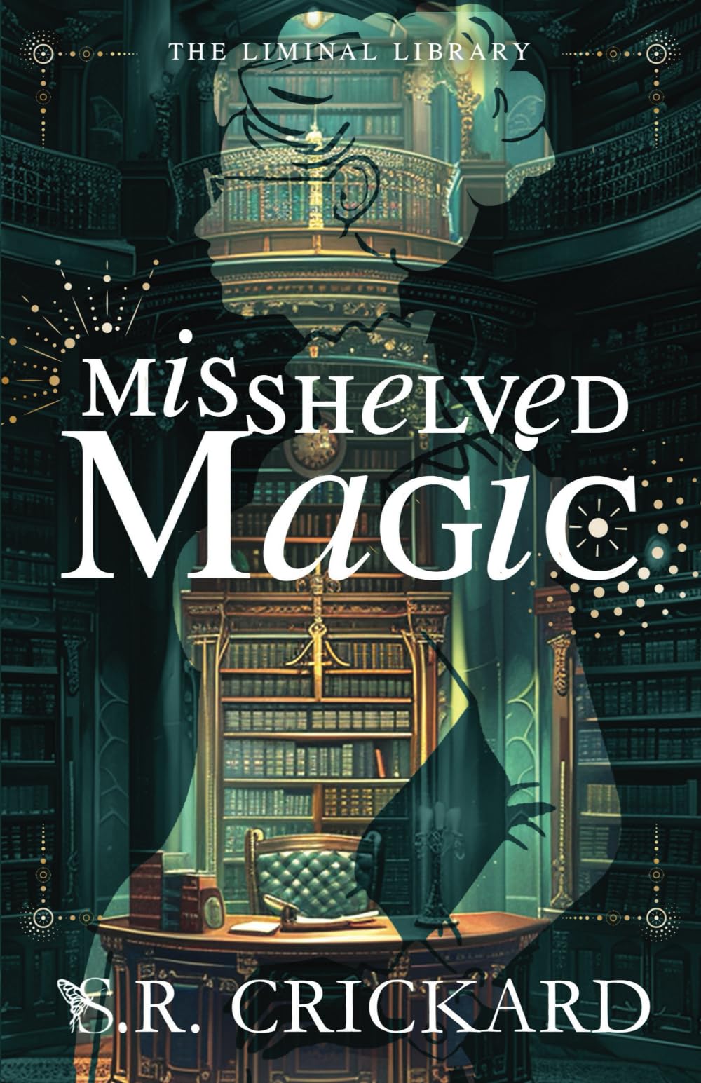 Misshelved Magic (The Liminal Library): Crickard, S.R.: 9798887090665 ...