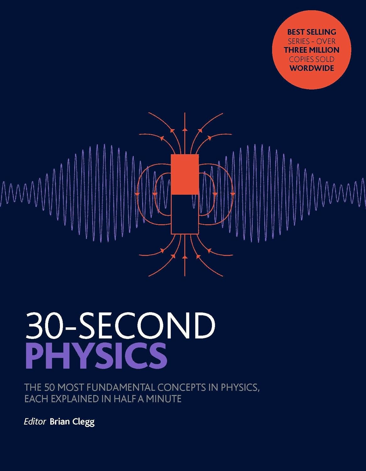 30-Second Physics: The 50 most fundamental concepts in physics, each ...