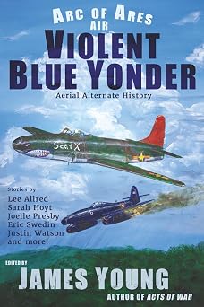 Amazon.com: Violent Blue Yonder: Aerial Alternate History (Arc of Ares ...