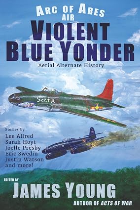 Amazon.com: Violent Blue Yonder: Aerial Alternate History (Arc of Ares ...