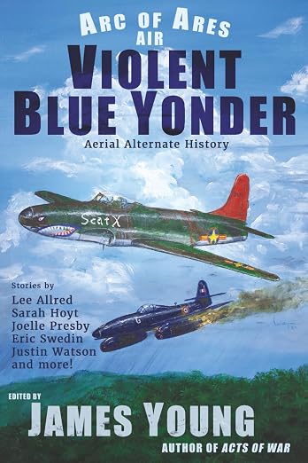 Amazon.com: Violent Blue Yonder: Aerial Alternate History (Arc of Ares ...