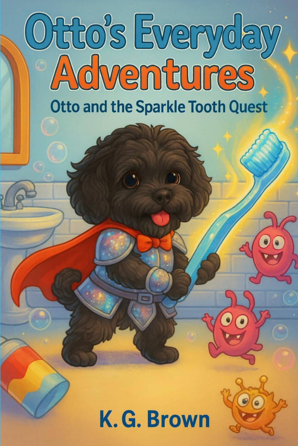 Otto's Everyday Adventures: Otto and the Sparkle Tooth Quest: Brown, K ...