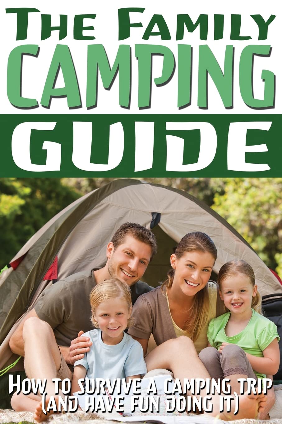 The Family Camping Guide: How to Survive a Camping Trip (and Have Fun ...