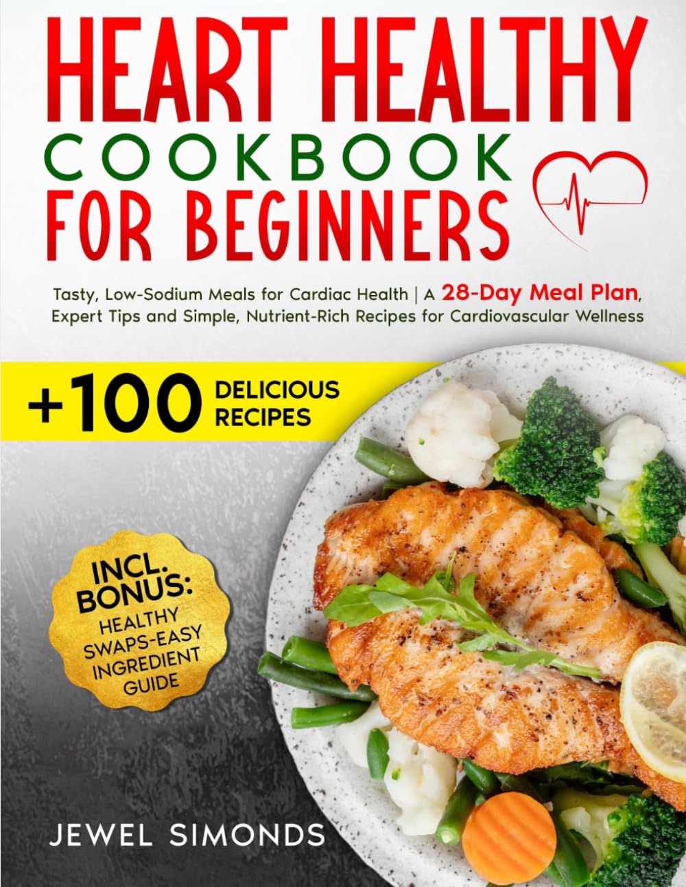 HEART HEALTHY COOKBOOK FOR BEGINNERS: TASTY, LOW-SODIUM MEALS FOR ...