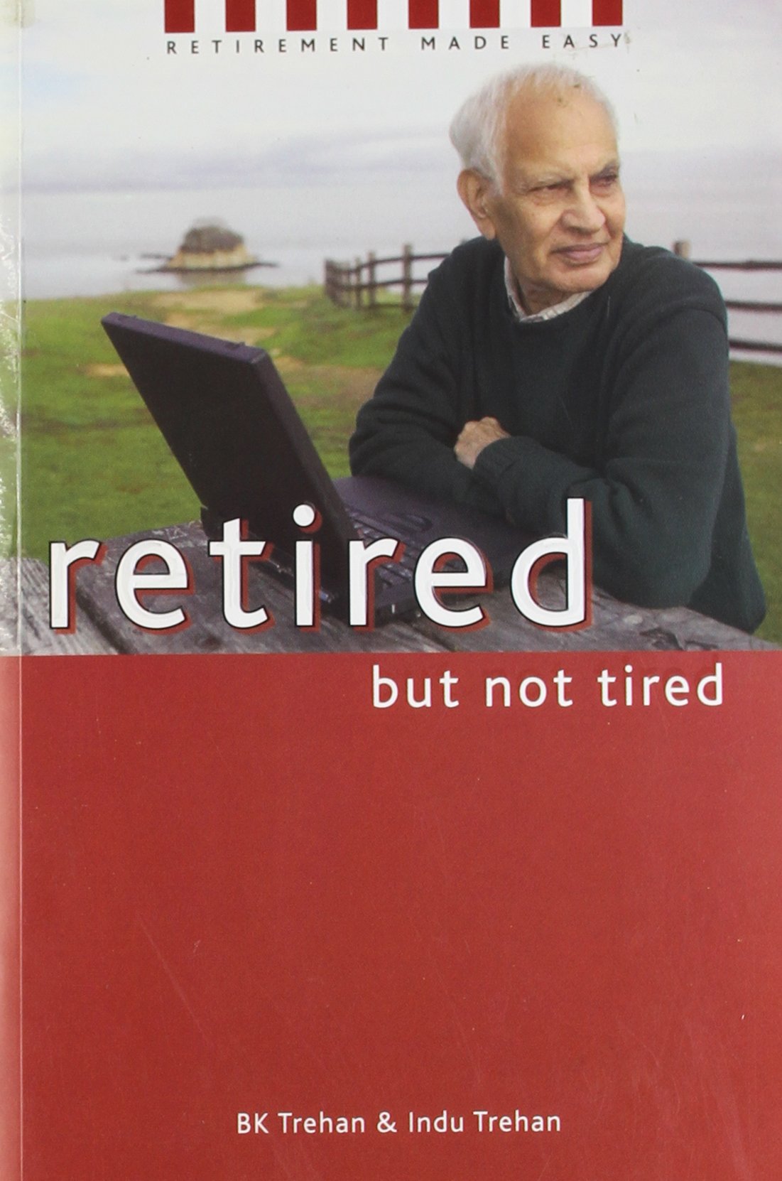 Buy Retired But Not Tired: Retirement Made Easy Book Online at Low ...