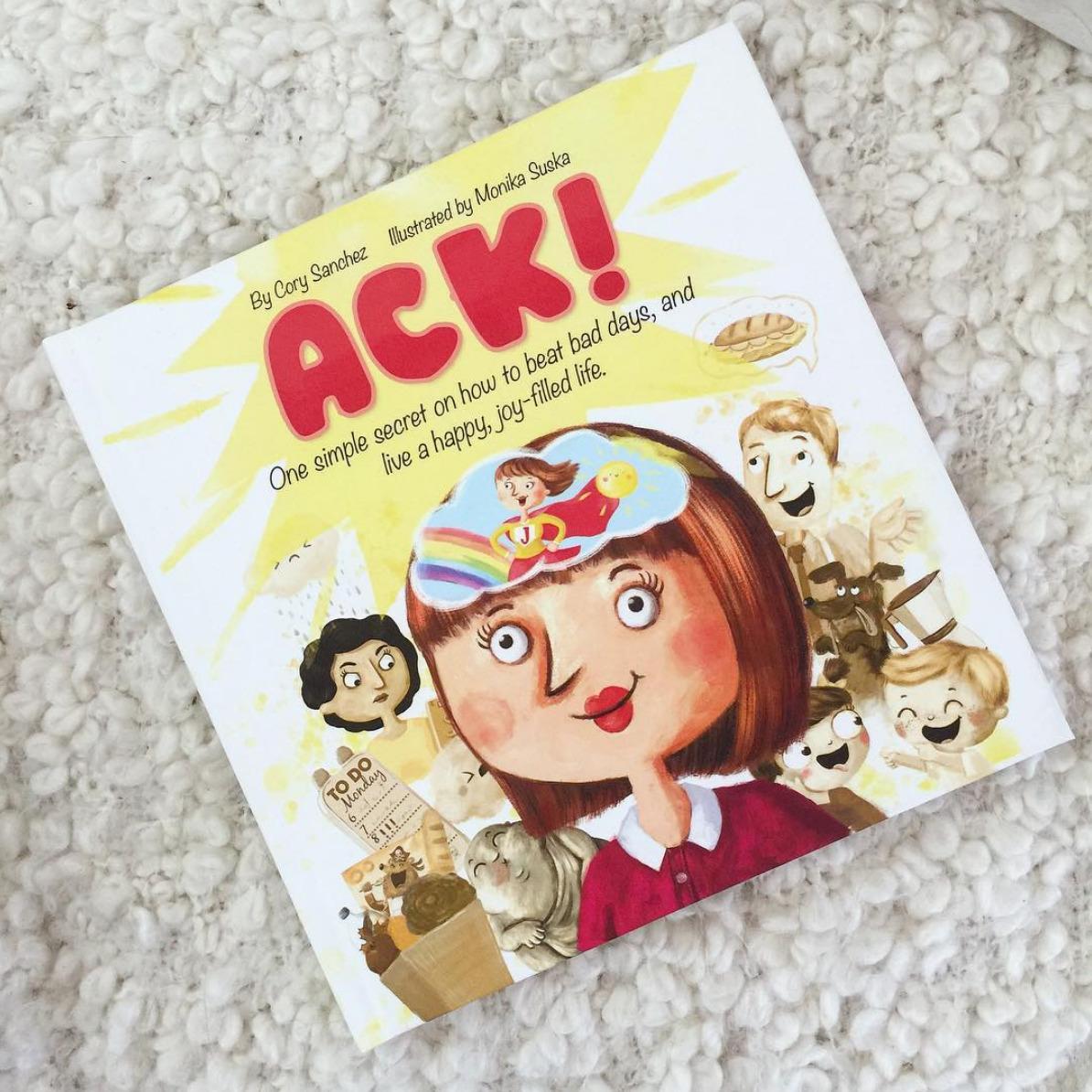 ACK!: One simple secret on how to beat bad days, and live a happy, joy ...