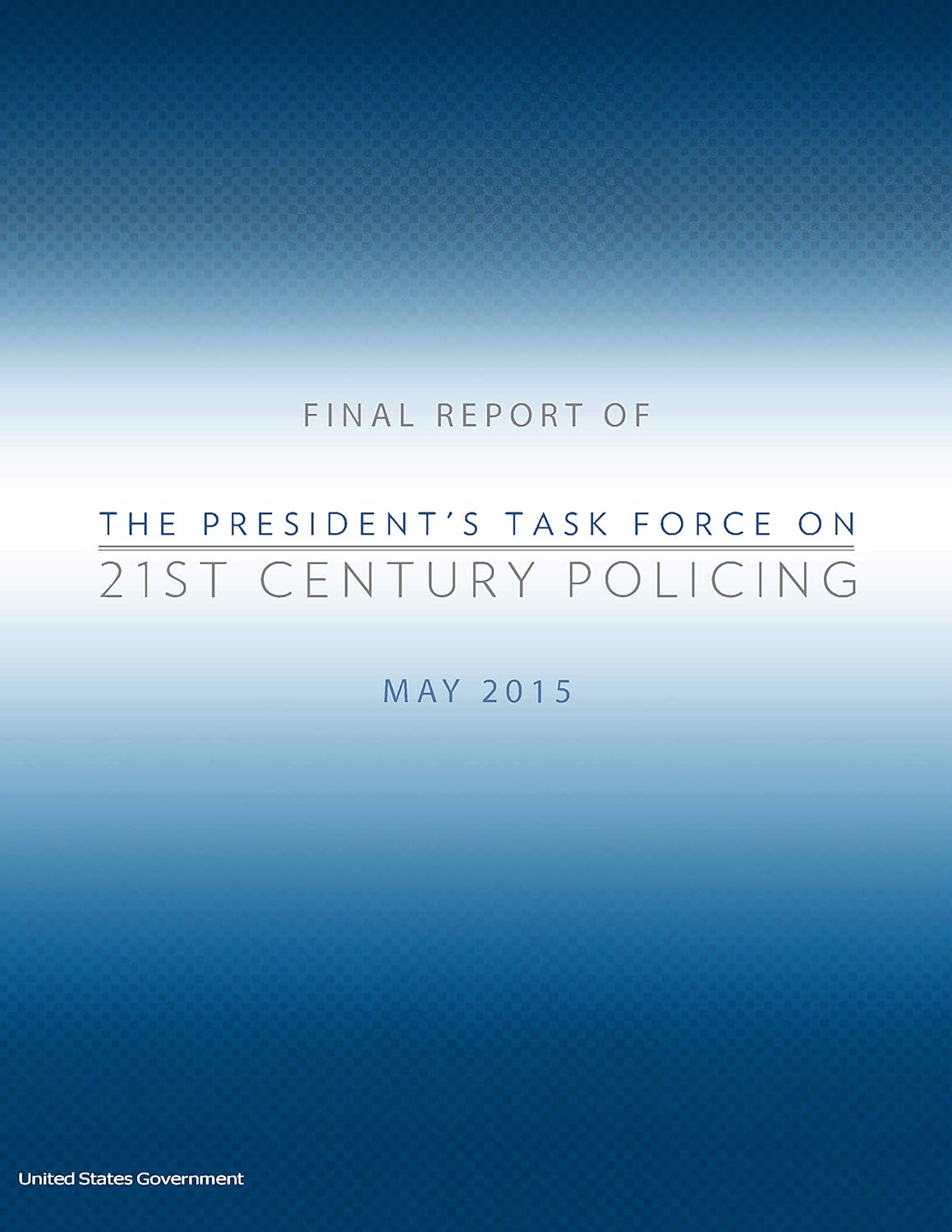 Final Report of The President’s Task Force on 21st Century Policing May ...