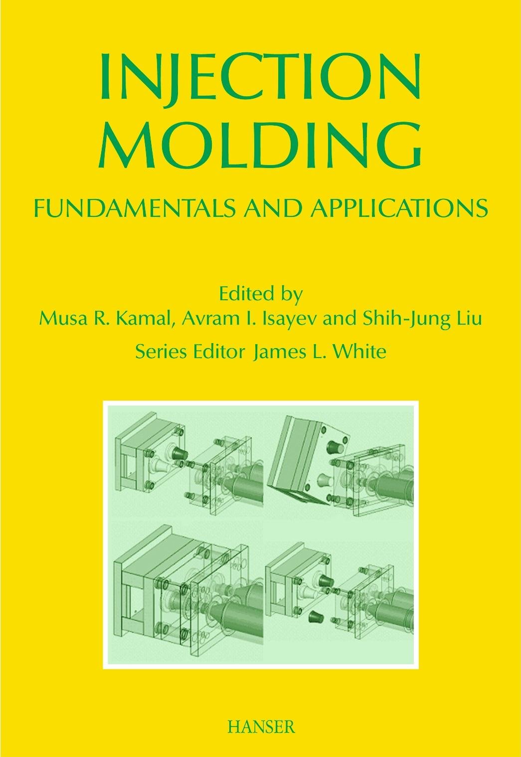 Injection Molding: Fundamentals and Applications (Polymer Processing ...