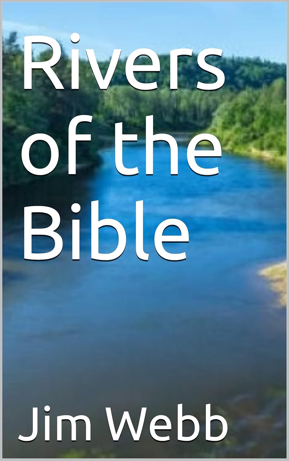 Amazon.com: Rivers of the Bible eBook : Webb, Jim: Kindle Store