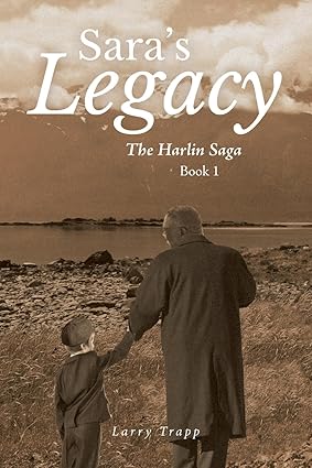 Sara's Legacy: The Harlin Saga, Book One: Trapp, Larry: 9798890438393 ...