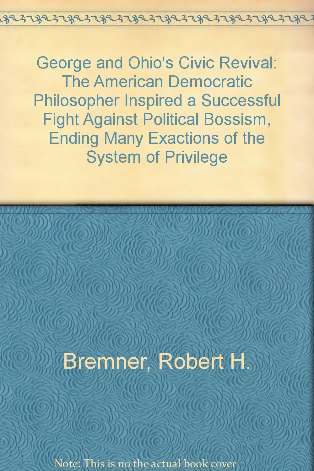 George and Ohio's Civic Revival: The American Democratic Philosopher ...