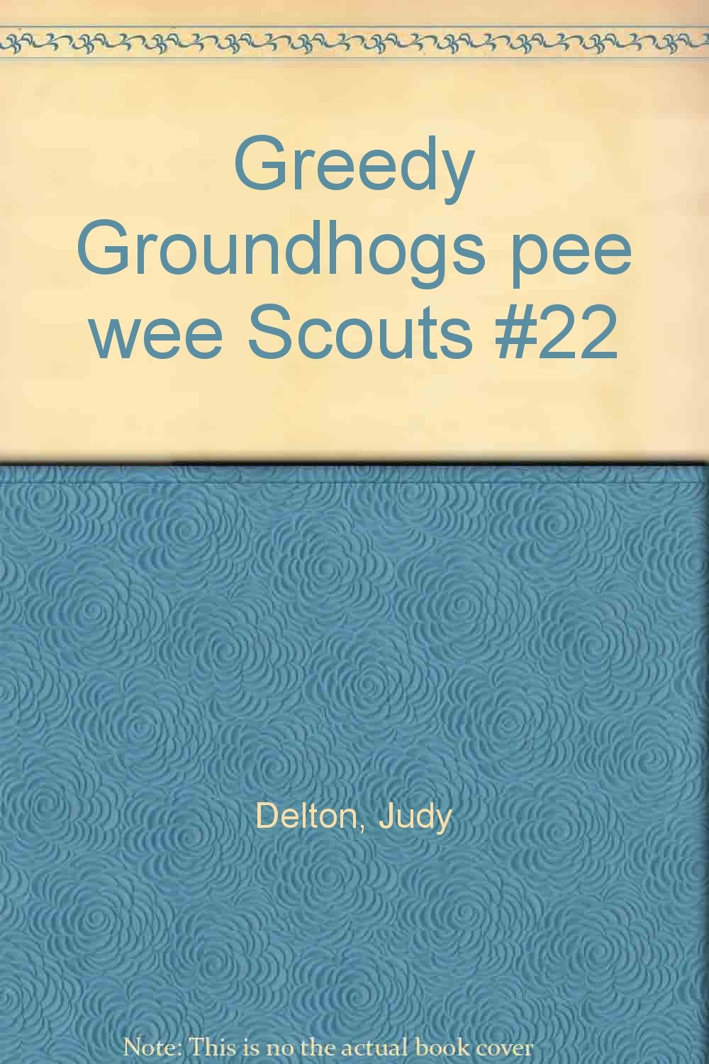 Greedy Groundhogs pee wee Scouts #22: Delton, Judy: Amazon.com: Books