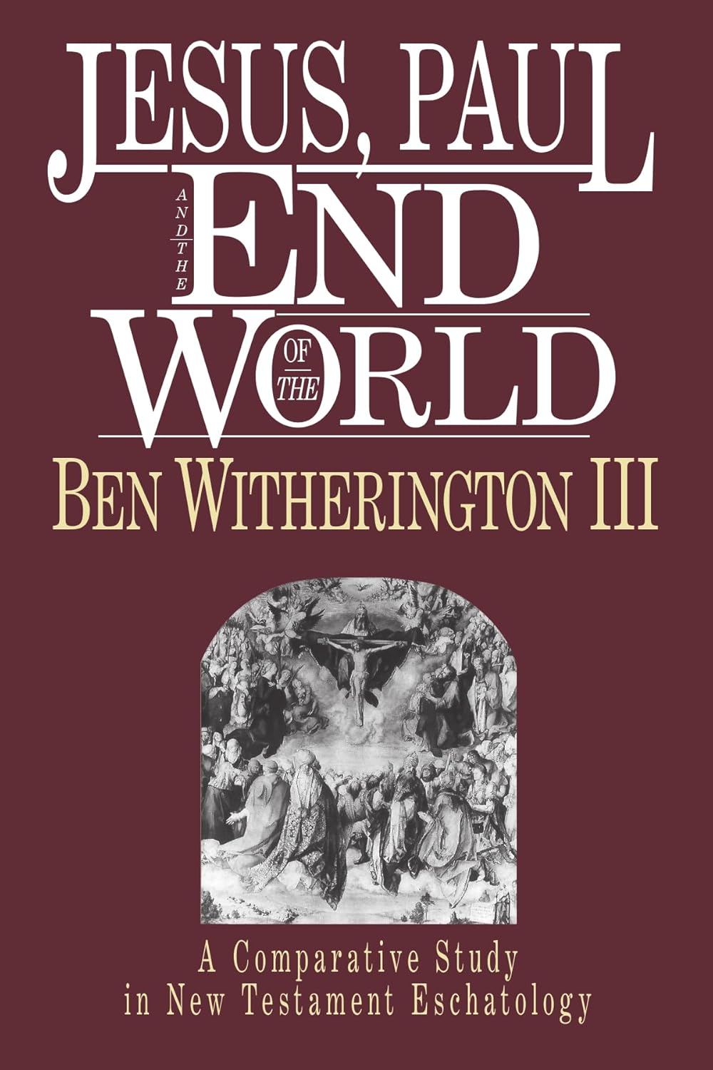 Jesus, Paul and the End of the World: Ben Witherington III ...