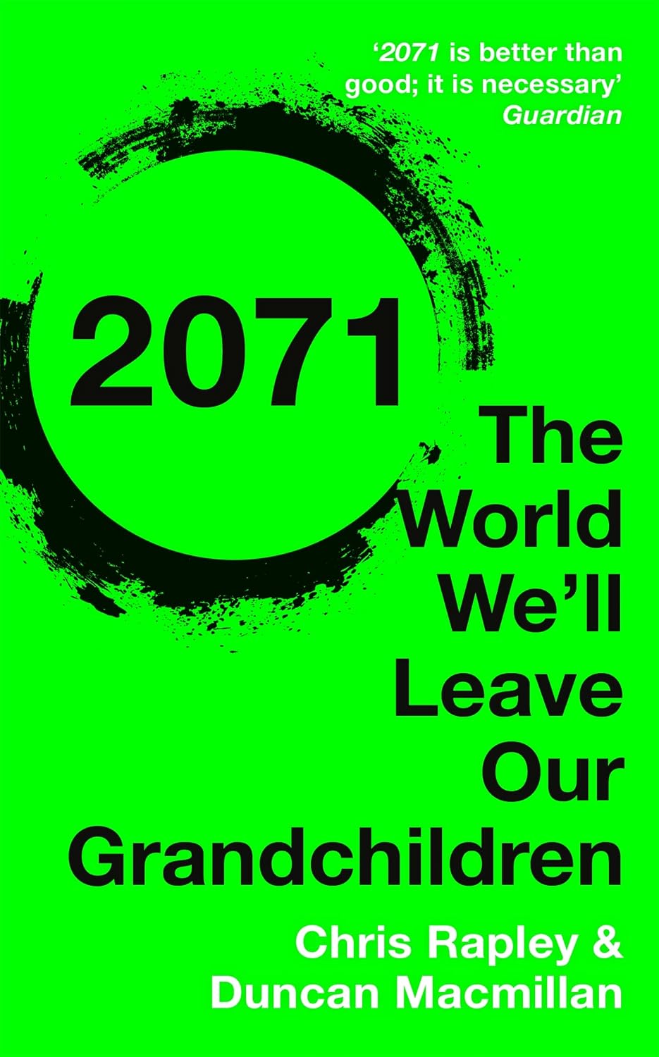 2071: The World We’ll Leave Our Grandchildren: Rapley, Chris, Macmillan ...