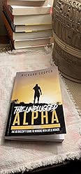 The Unplugged Alpha (2nd Edition): The No Bullsh*t Guide to Winning with Life & Women: Cooper ...