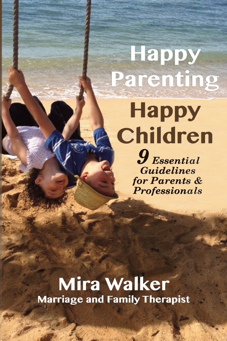 Happy Parenting Happy Children: 9 Essential Guidelines for Parents and ...